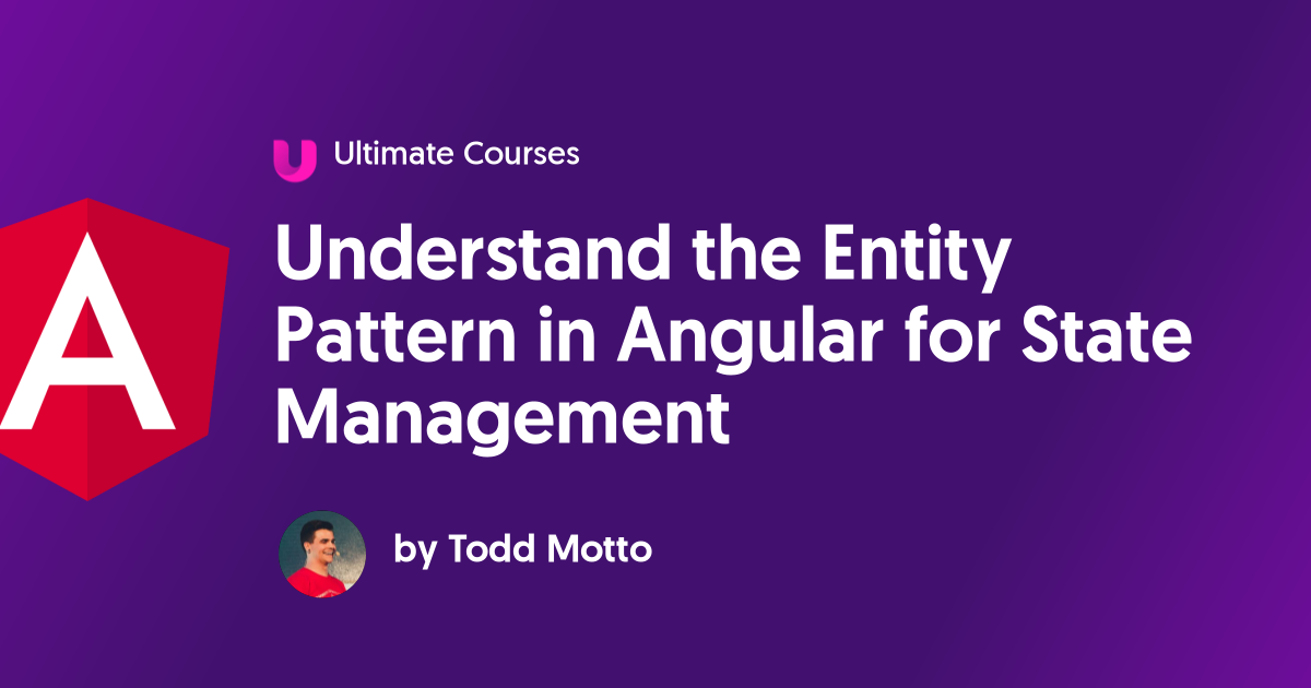 Understand The Entity Pattern In Angular For State Management