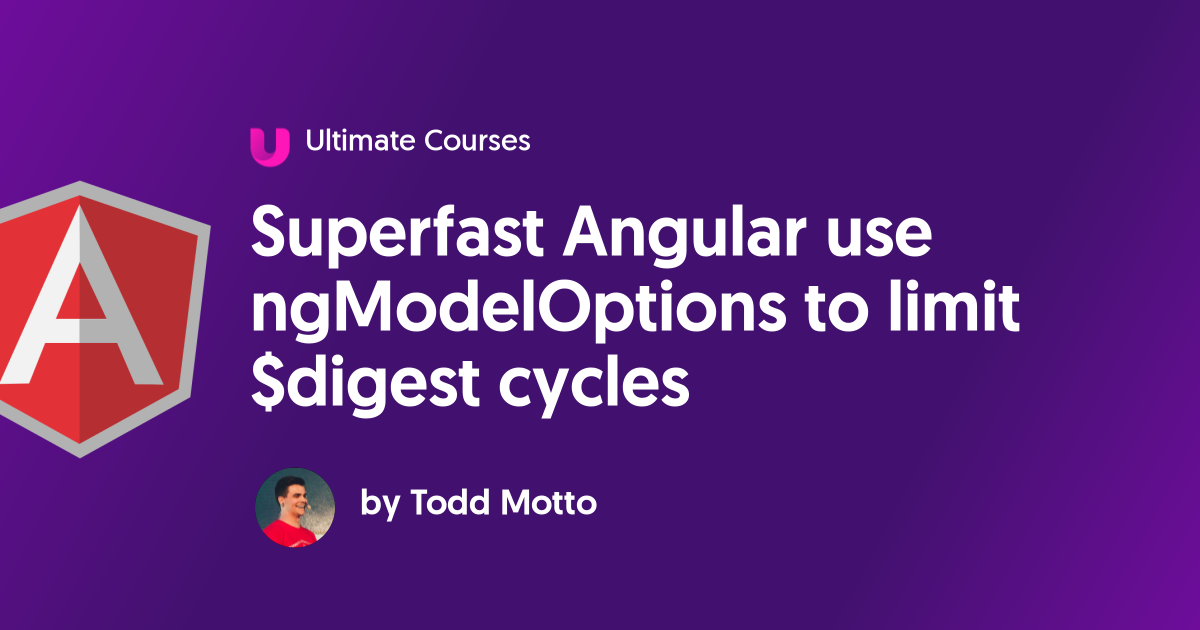 Superfast Angular use ngModelOptions to limit $digest cycles - Ultimate Courses