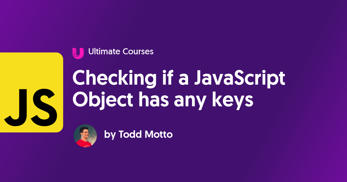 Checking If A JavaScript Object Has Any Keys Ultimate Courses