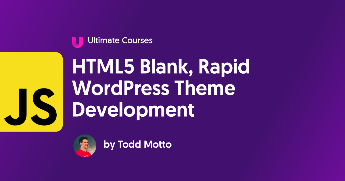 HTML5 Blank, Rapid WordPress Theme Development - Ultimate Courses