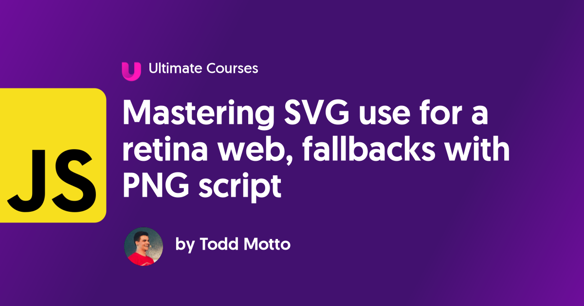 Mastering SVG use for a retina web, fallbacks with PNG script - Ultimate Courses