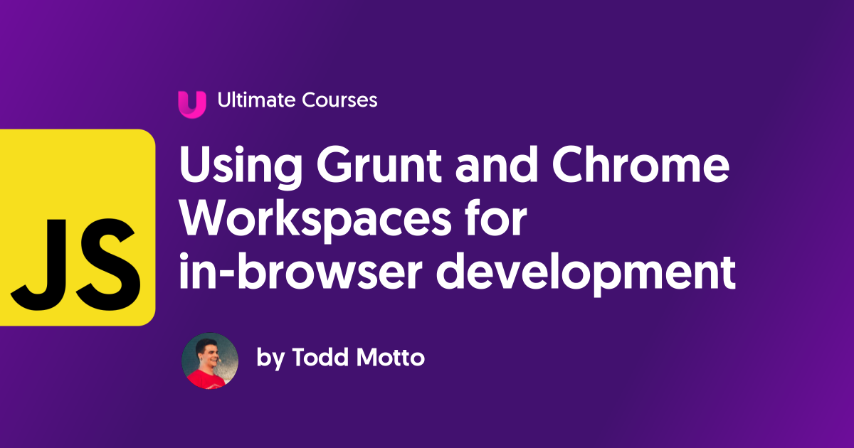 Using Grunt And Chrome Workspaces For In Browser Development Ultimate Courses