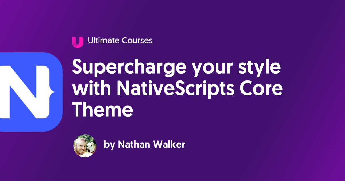 Supercharge your style with NativeScripts Core Theme - Ultimate Courses