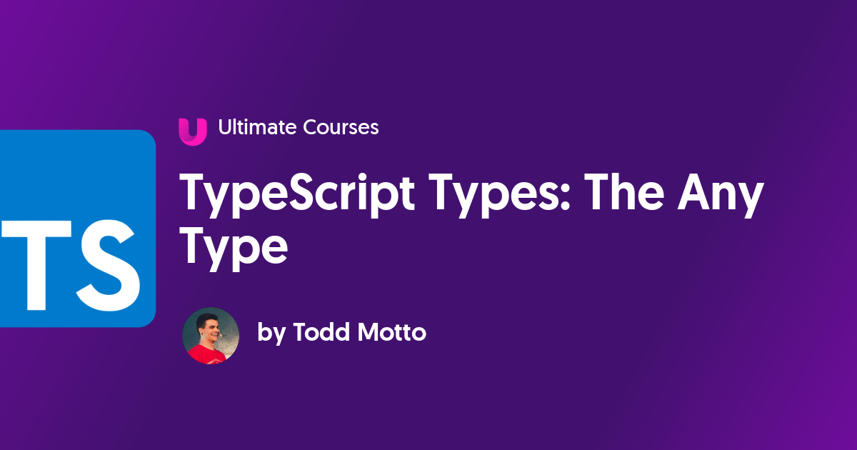 TypeScript Types The Any Type Ultimate Courses